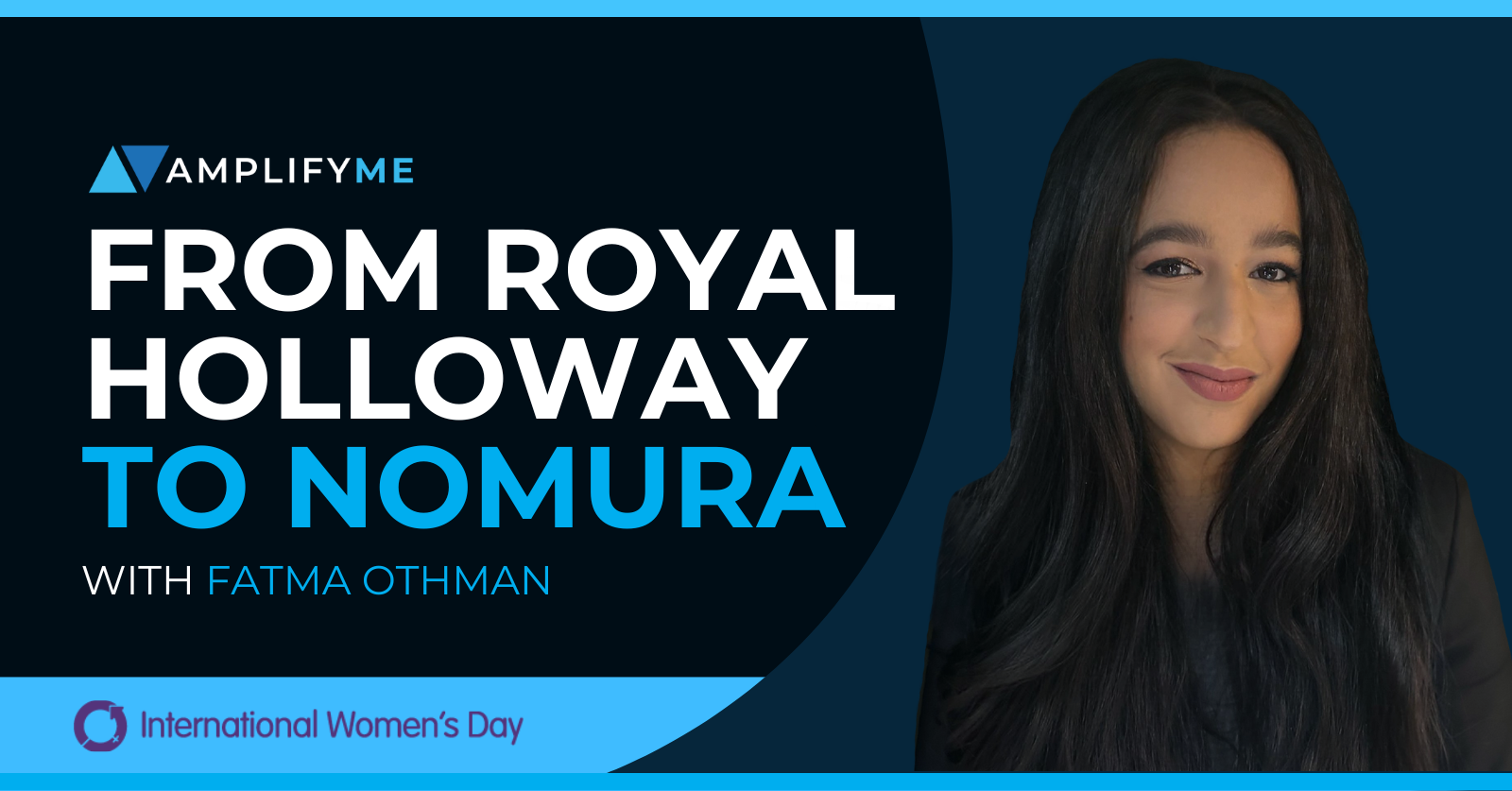 From Royal Holloway to Nomura with Fatma Othman | AmplifyME